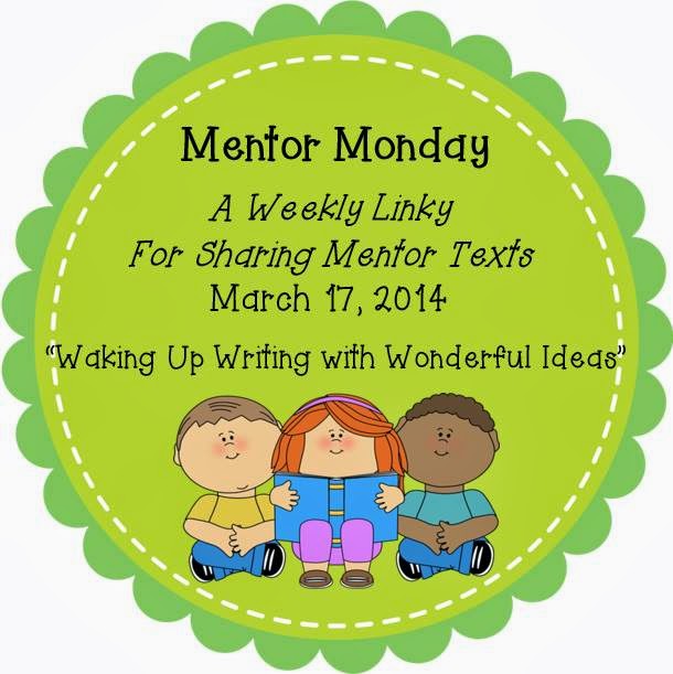 Mentor Monday 3/17/2014-Using Mentor Texts for Writing Ideas | Teaching ...