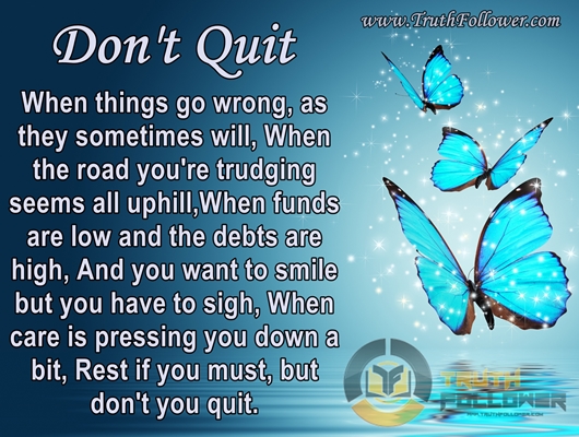Truth Follower Don t Quit When Things Go Wrong truth-follower-don-t-quit-when-things-go-wrong