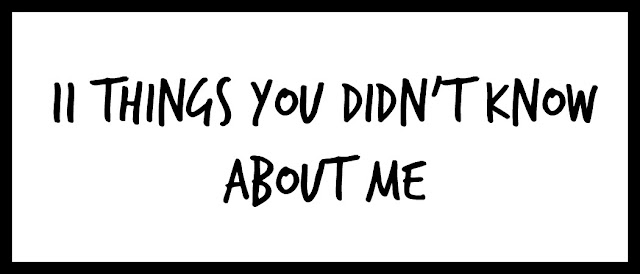 11 Things You Didn't Know About Me | Blogger Tag - The Little Blog of ...