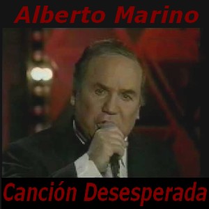 Alberto Marino - Cancion Desesperada - Acordes D Canciones
