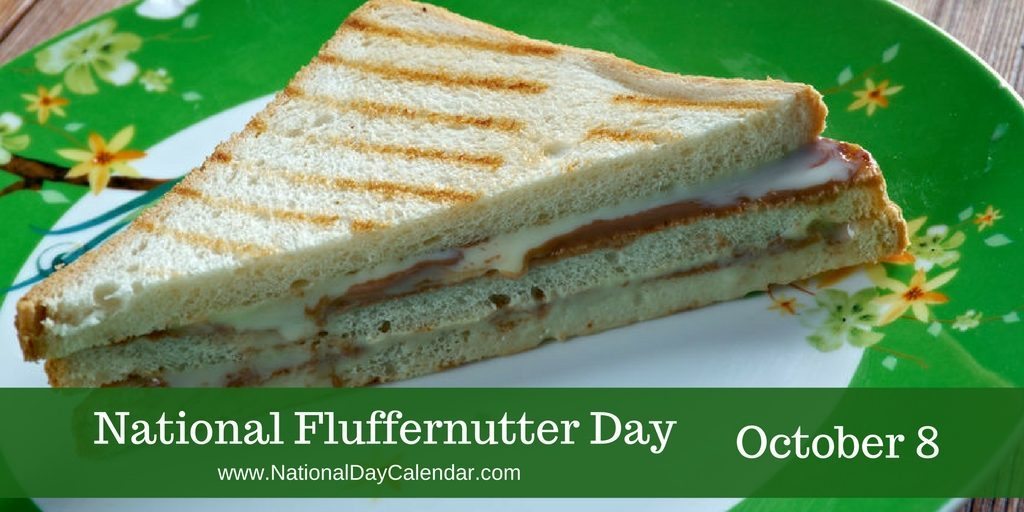 Images of Pomona: OCTOBER 8 - NATIONAL FLUFFERNUTTER DAY - NATIONAL ...