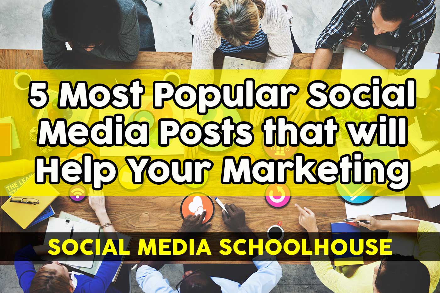 Social Media Schoolhouse: 5 Most Popular Social Media Posts that Will ...