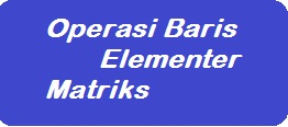 Cara Melakukan Operasi Baris Elementer (OBE) Matriks - SM BLOG