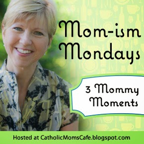 Catholic Mom's Cafe: Celebrate your "Mom-isms!"