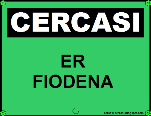 C E R C A S I ?!?: Er Fiodena