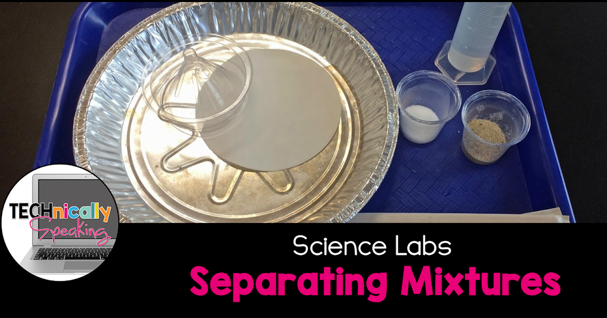 Separating Mixtures Lab | Technically Speaking with Amy