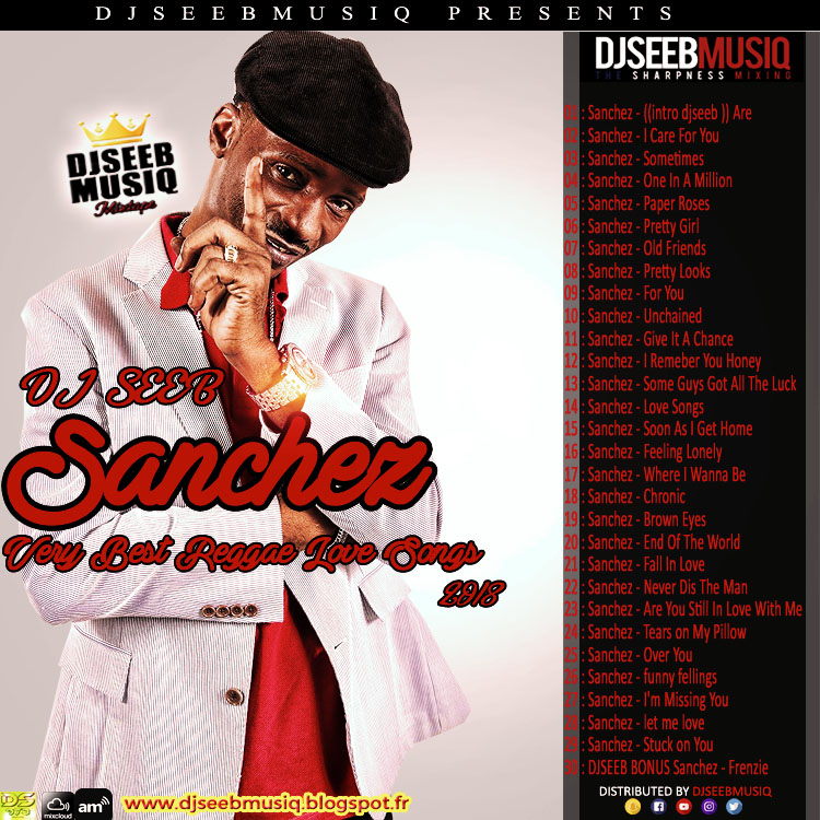 DJSEEBMUSIQ: DJSEEB - SANCHEZ VERY BEST REGGAE LOVE SONGS MIX 2018