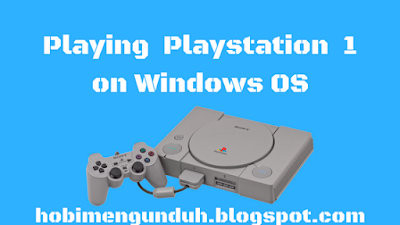 Emulator PSX ( Playstation 1 ) for Windows ( PC, Laptop, etc ) | Hobi ...