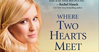 Christian Chick's Thoughts: "Where Two Hearts Meet" by Liz Johnson
