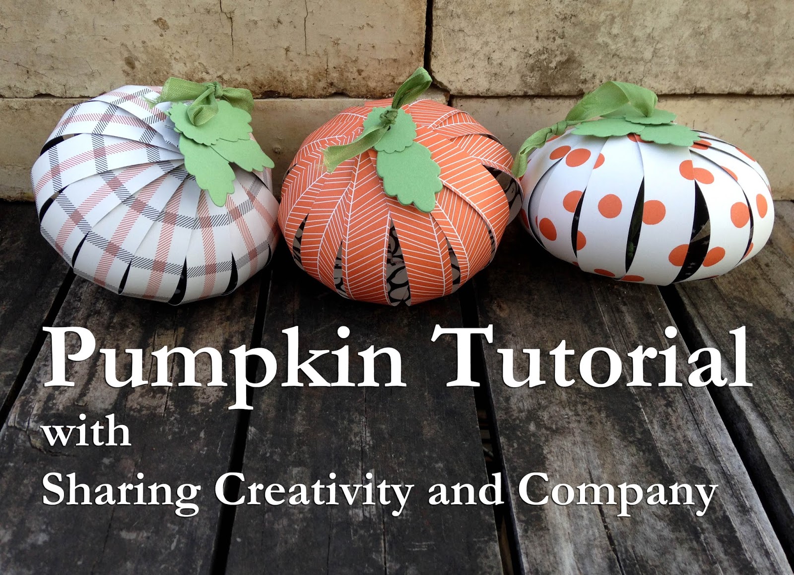 SHARING CREATIVITY and COMPANY: Pumpkin Tutorial with Sharing Creativity