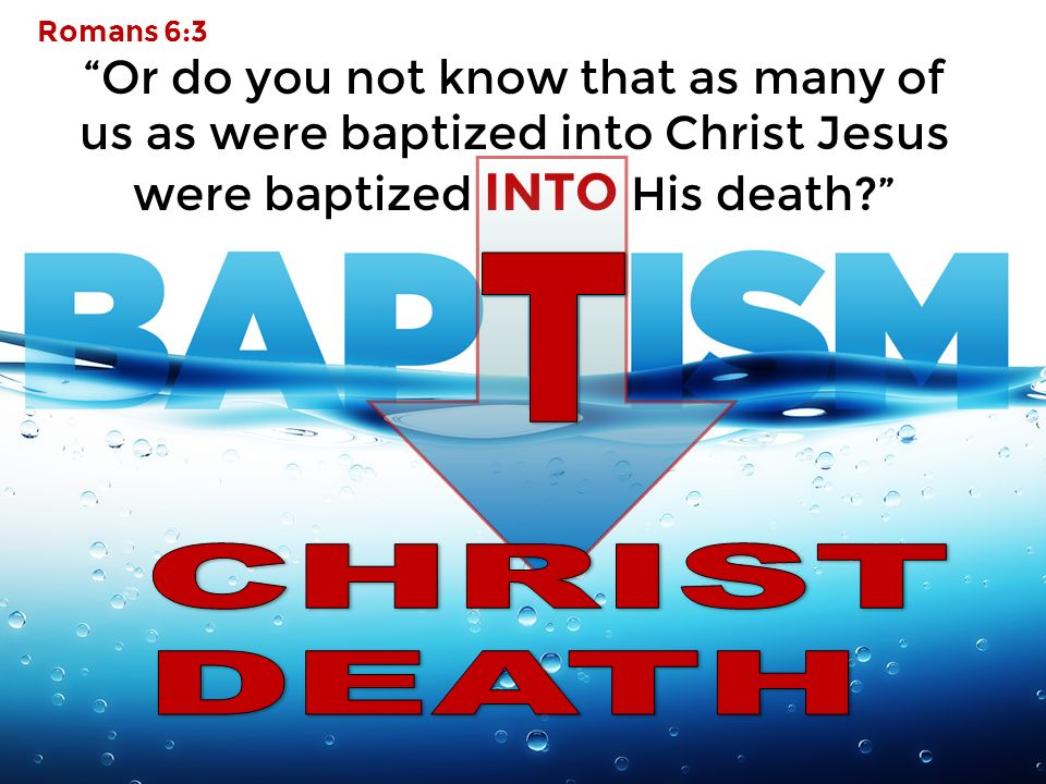 DO YOU NOT KNOW? PAUL'S CHALLENGING QUESTION IN ROMANS 6:3