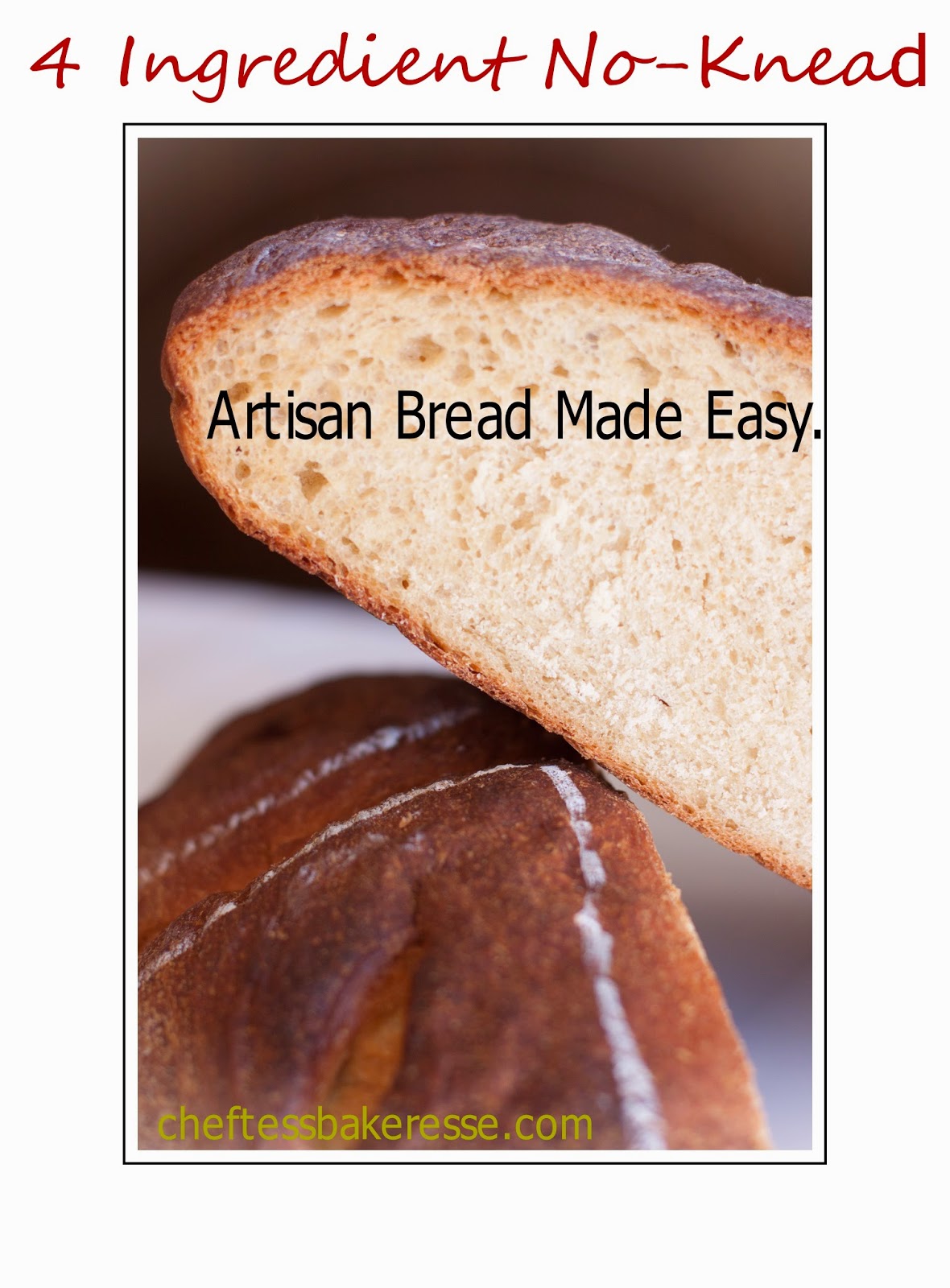 Chef Tess Bakeresse: No Knead 4 Ingredient Overnight Bread Anyone Can Make