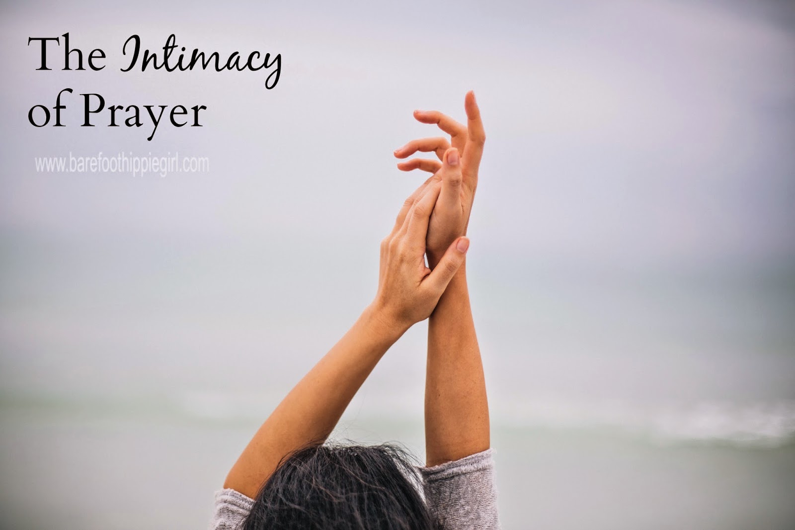Barefoot Hippie Girl: Intimacy of Prayer