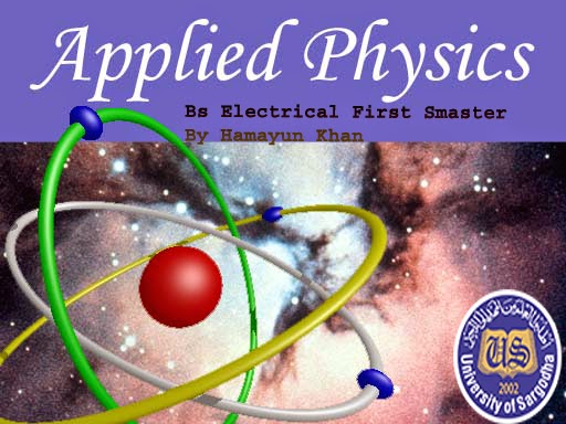 Bs Electrical UOS LHR: Lecture 2 Applied Physics Bs Electrical