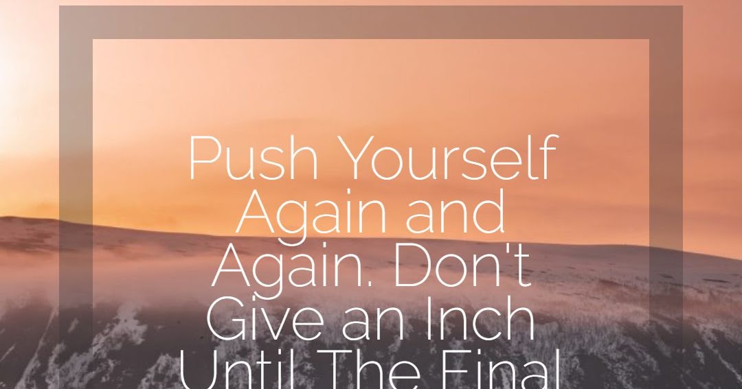 33+ Push Quotes - QUOTEISH