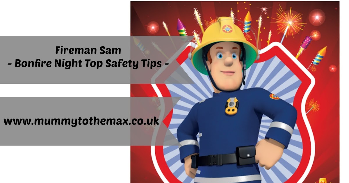 Fireman Sam - Bonfire Night Top Safety Tips - MUMMY TO THE MAX