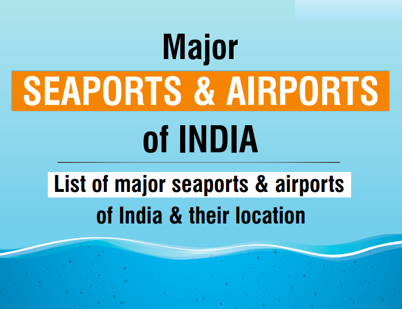 Click Here to Download List of Major Seaports and Airports of India in PDF