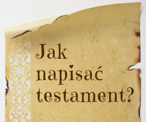 Testament - Jak napisać WZÓR: wzór testamentu