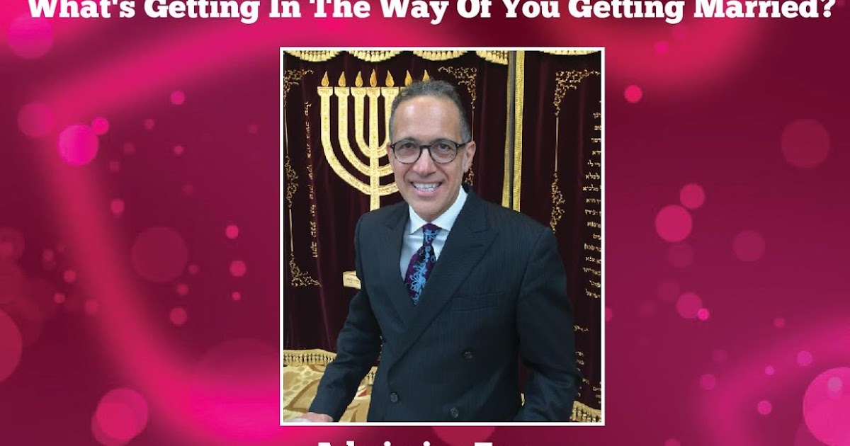 CHAZAQ: Dr. Jack Cohen - What’s Getting In The Way Of You Getting Married?