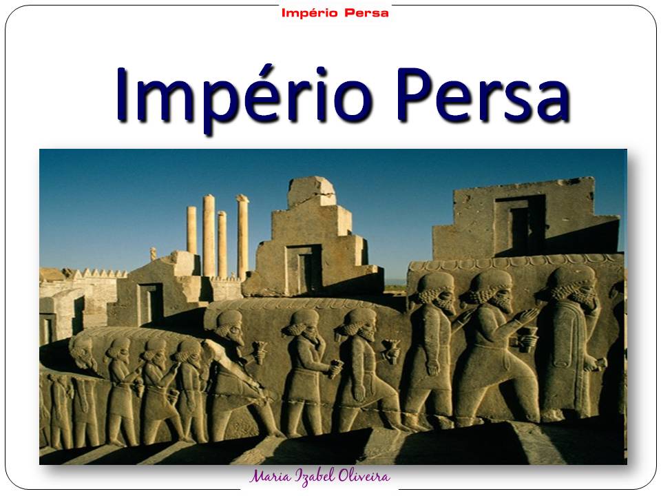 Navegando pela História: 1ª série-2ºbimestre-Tema 6-Os Persas