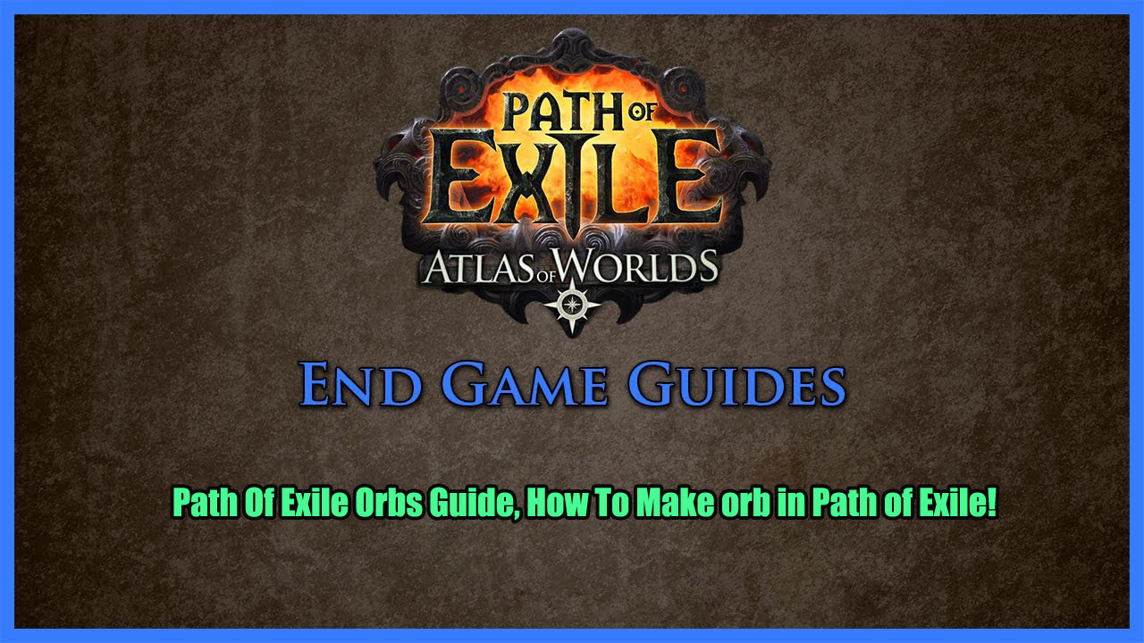 Path Of Exile Orbs Guide, How To Make orb in Path of Exile!