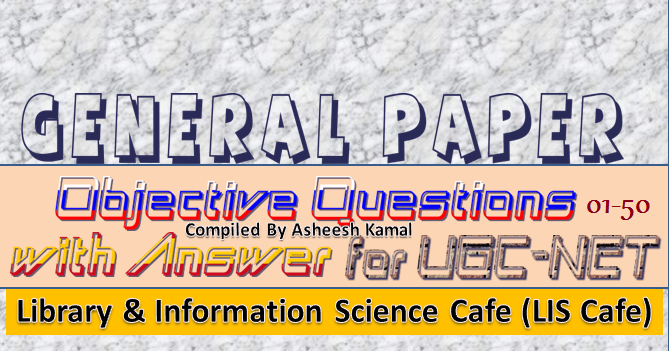 General Paper: Objective Questions with Answer for UGC-NET-01-50