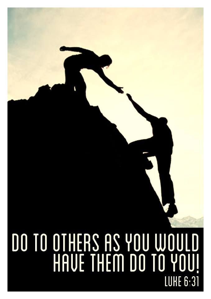 “Love others as you want to be loved.”