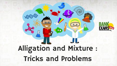 Alligation and Mixture : Tricks and Problems