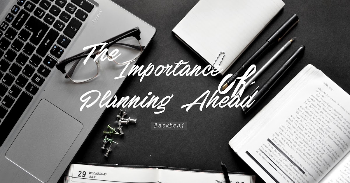 #AskBenj : What is the Importance of Planning Ahead?