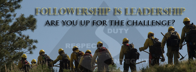 Wildland Fire Leadership: “Followership” – The Flipside of Leadership?