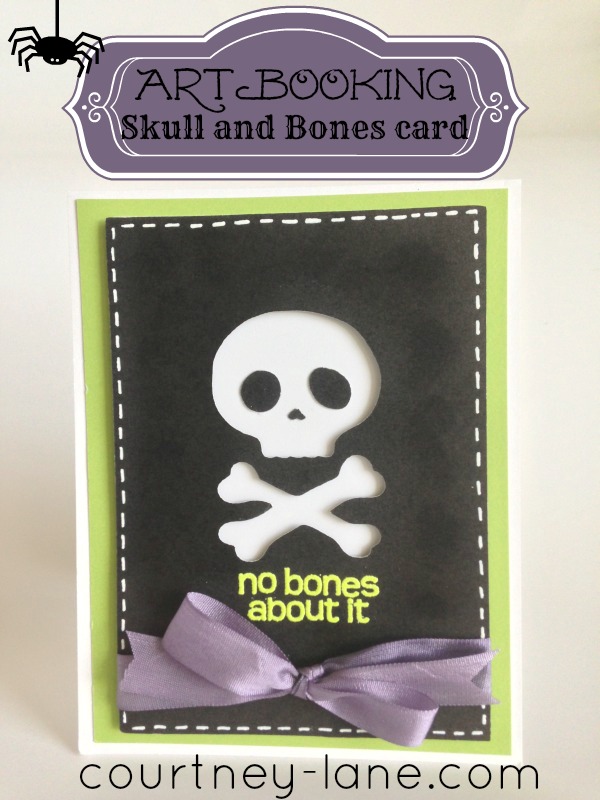 Courtney Lane Designs: Cricut Artbooking Skull and Bones card!