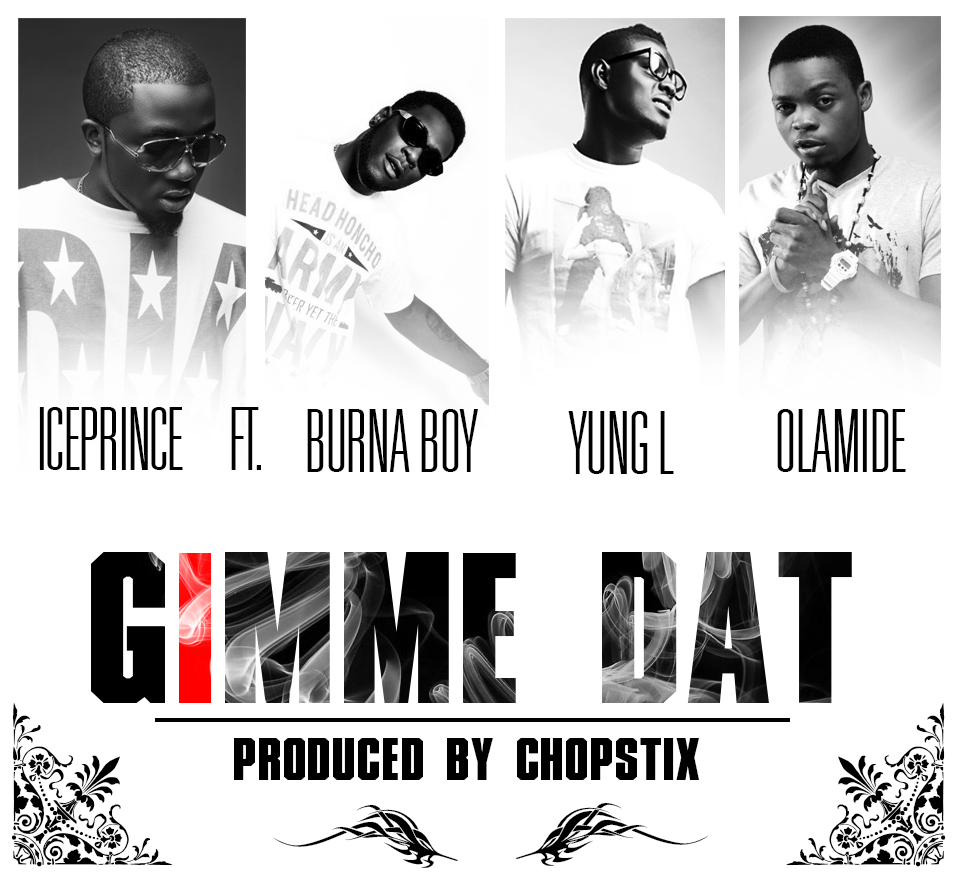 FACTORY78: Ice Prince – VIP + Gimme Dat ft Burna Boy, Yung L, Olamide ...