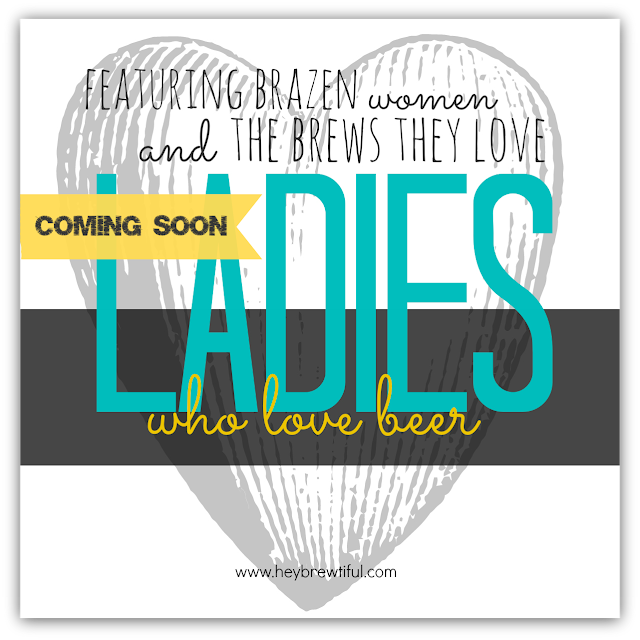 Hey, Brewtiful: Ladies who love beer {new feature}