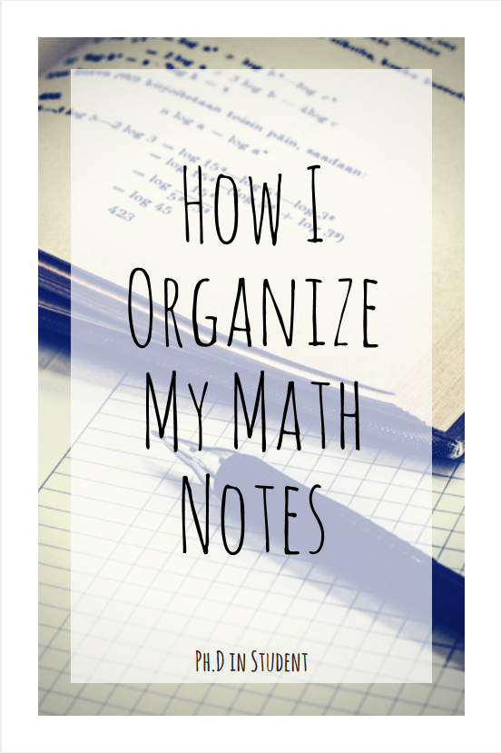How I Organize My Notes for Math - A Ph.D in Student