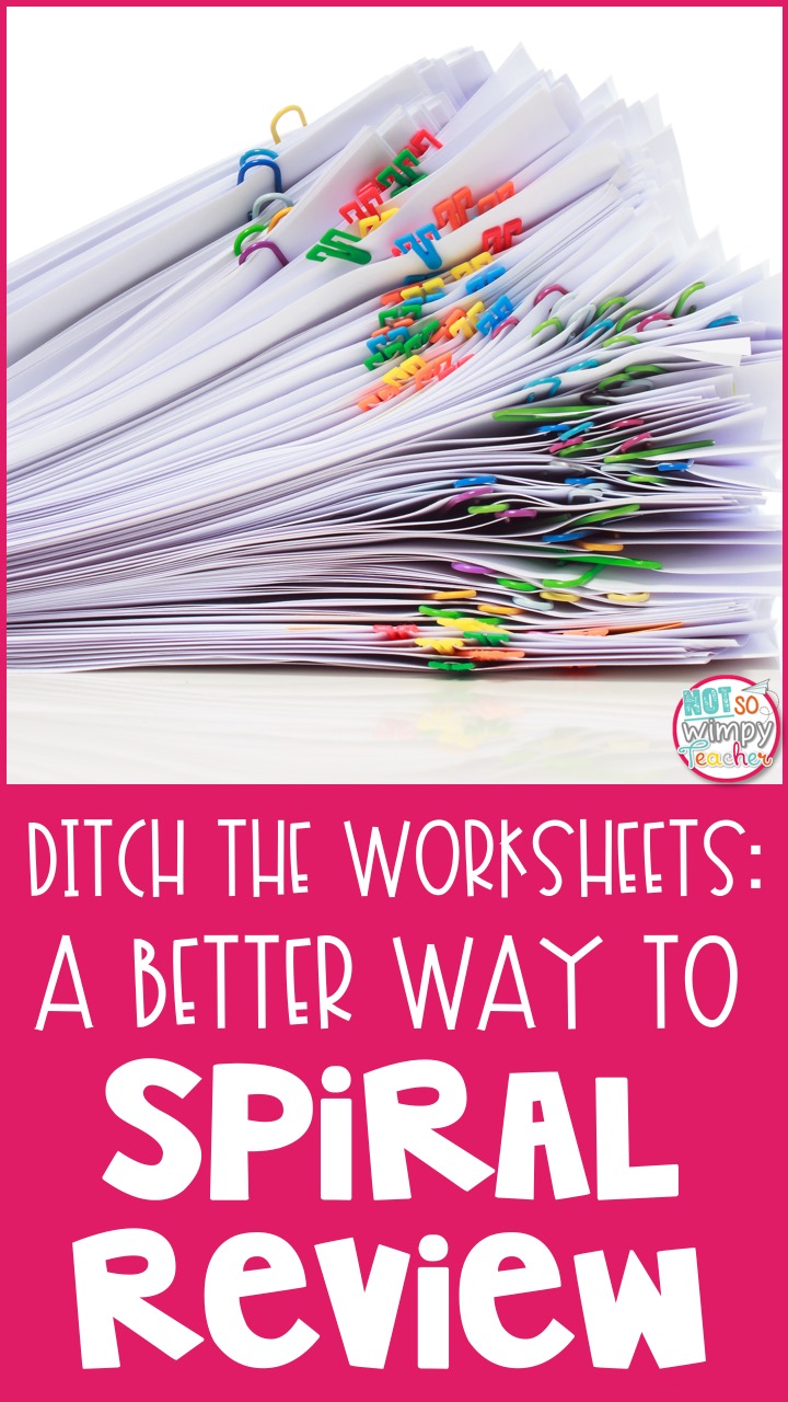 Ditch the Worksheets: A Better Way to Spiral Review - Not So Wimpy Teacher