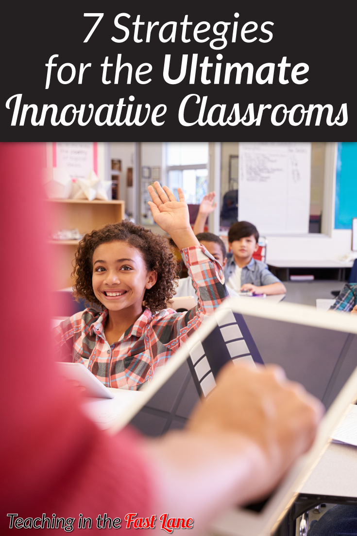 A More Innovative Classroom With These 7 Strategies