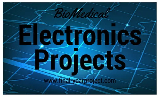 Bio-Medical based Electronics Projects Ideas - Free Final Year Project's