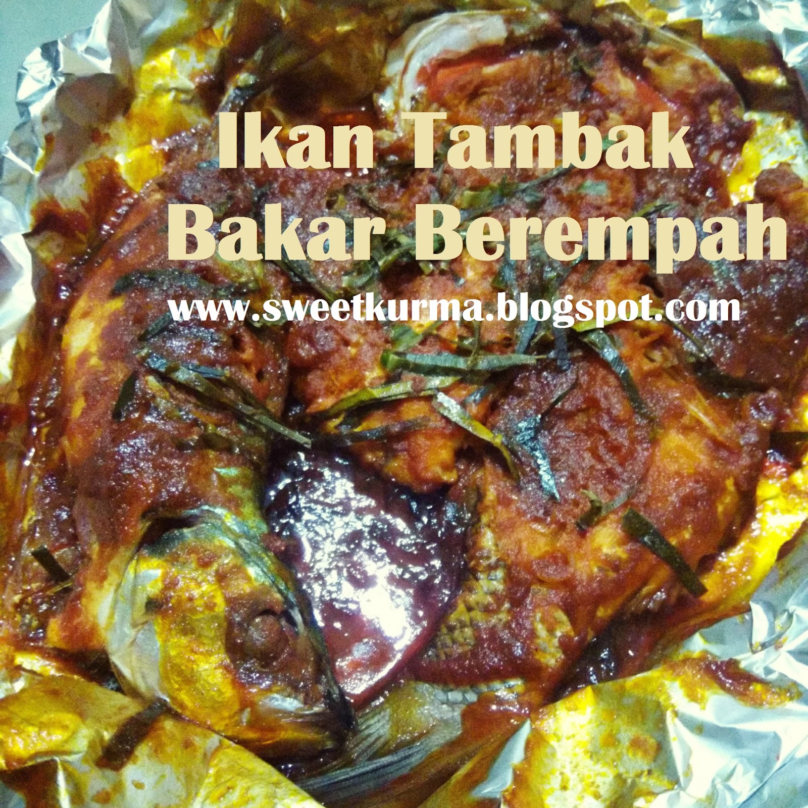 SWEETKURMA SK: IKAN TAMBAK BAKAR BEREMPAH