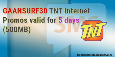 GAANSURF30 TNT Internet Promos valid for 5 days (500MB) - Free Text SMS ...