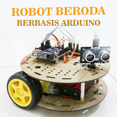 Membuat Robot Beroda Berbasis Arduino - Bagian 1