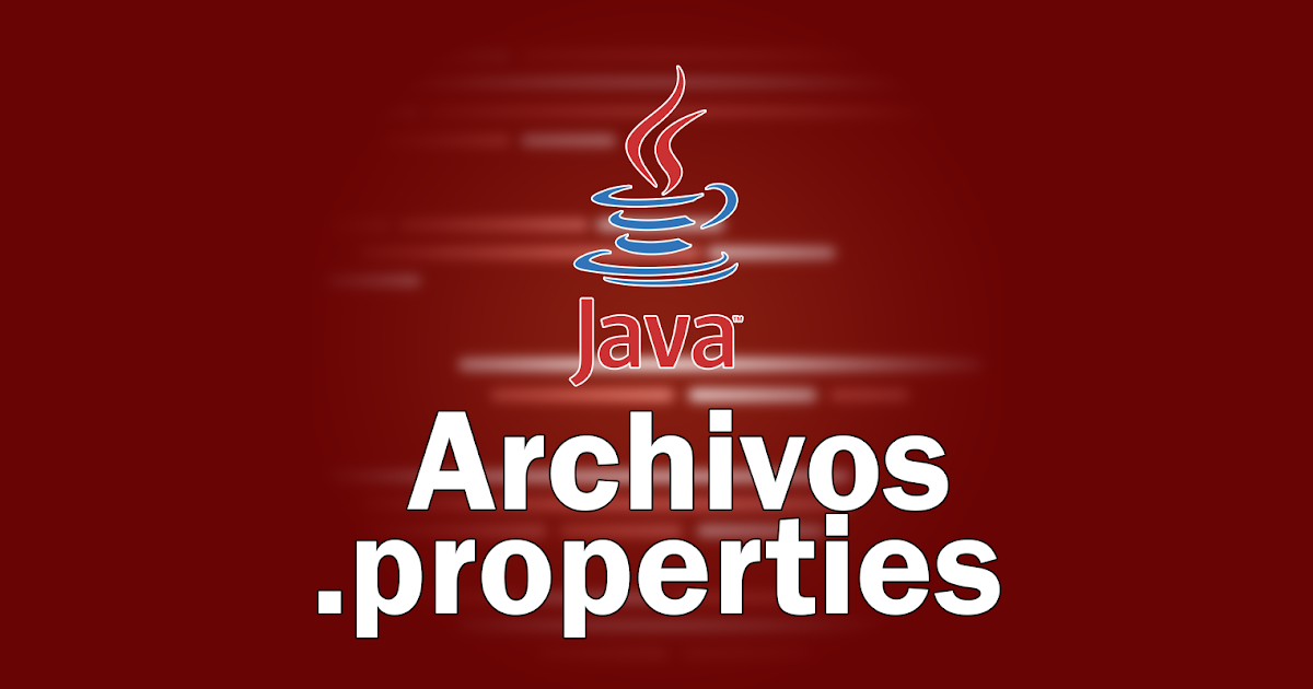 Crear y usar archivo de propiedades en aplicaciones java