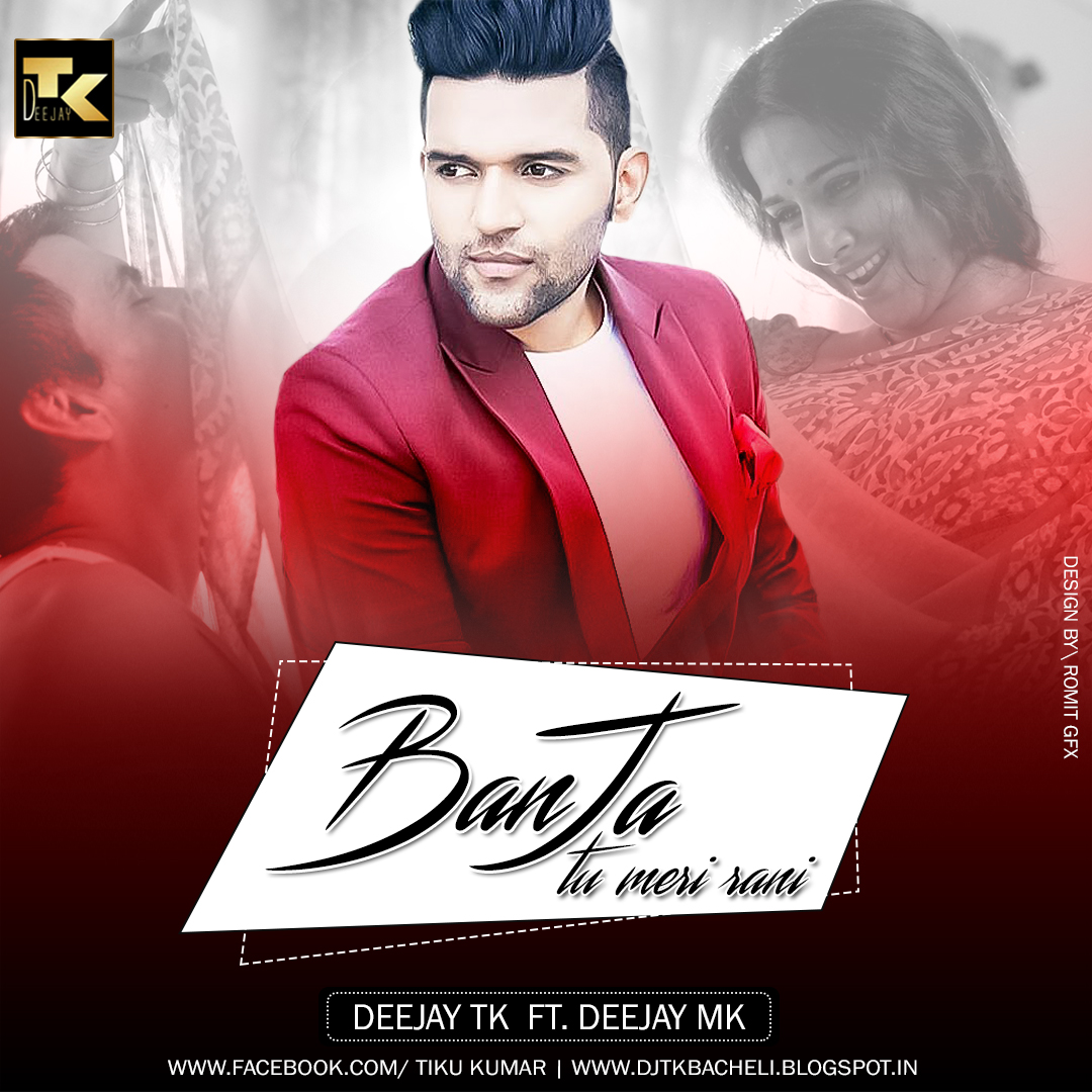 Ban Ja Tu Meri Rani Remix Deejay Tk Feat. Deejay Mk