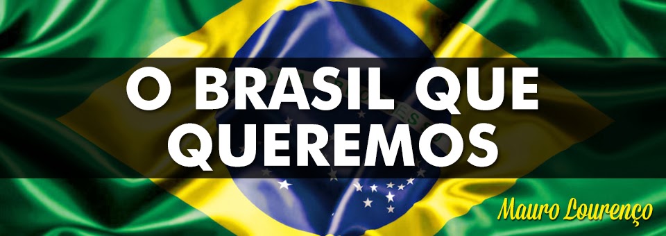 Blogger/Raymundo Evangelhista: O Brasil que Queremos Mudar/Como Mudar?...