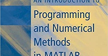 An Introduction to Programming and Numerical Methods in MATLAB by Steve ...