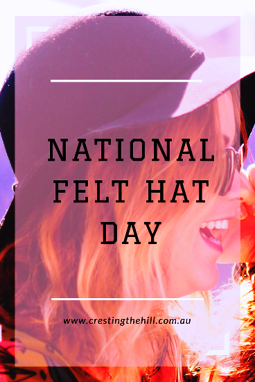 NATIONAL FELT HAT DAY - Cresting The Hill