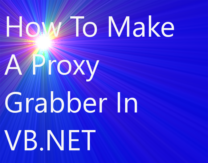 How To Make A Proxy Grabber In Vb Ultimate Programming Tutorials