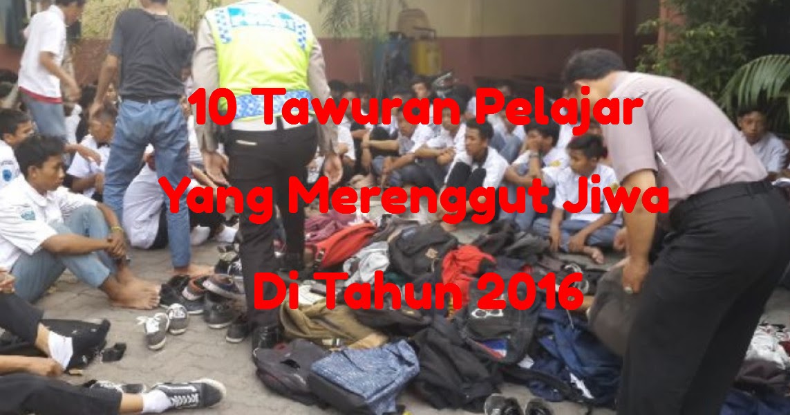 10 Tawuran Pelajar Yang Merenggut Jiwa di Tahun 2016 - Serba Top 10