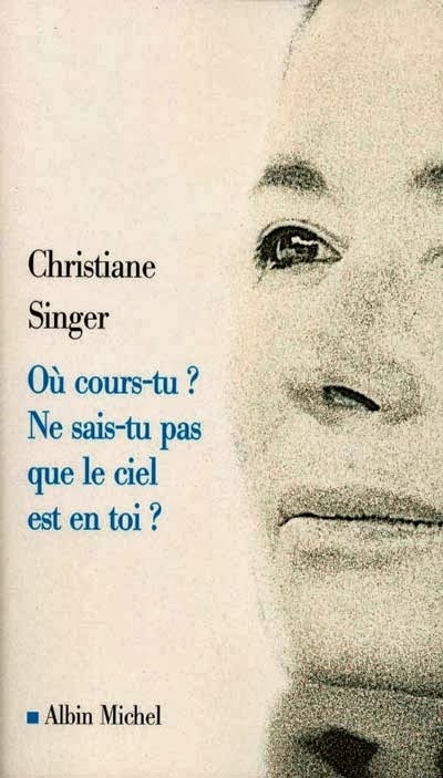 Livres d'or: 2. CHRISTIANE SINGER : Où cours-tu ? Ne sais-tu pas que le ...