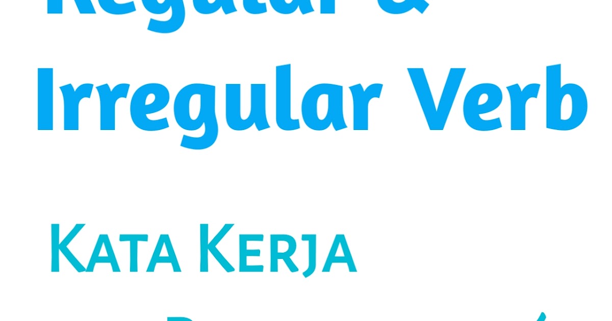 Daftar Regular dan Irregular Verb | Kata Kerja Beraturan dan Tidak ...