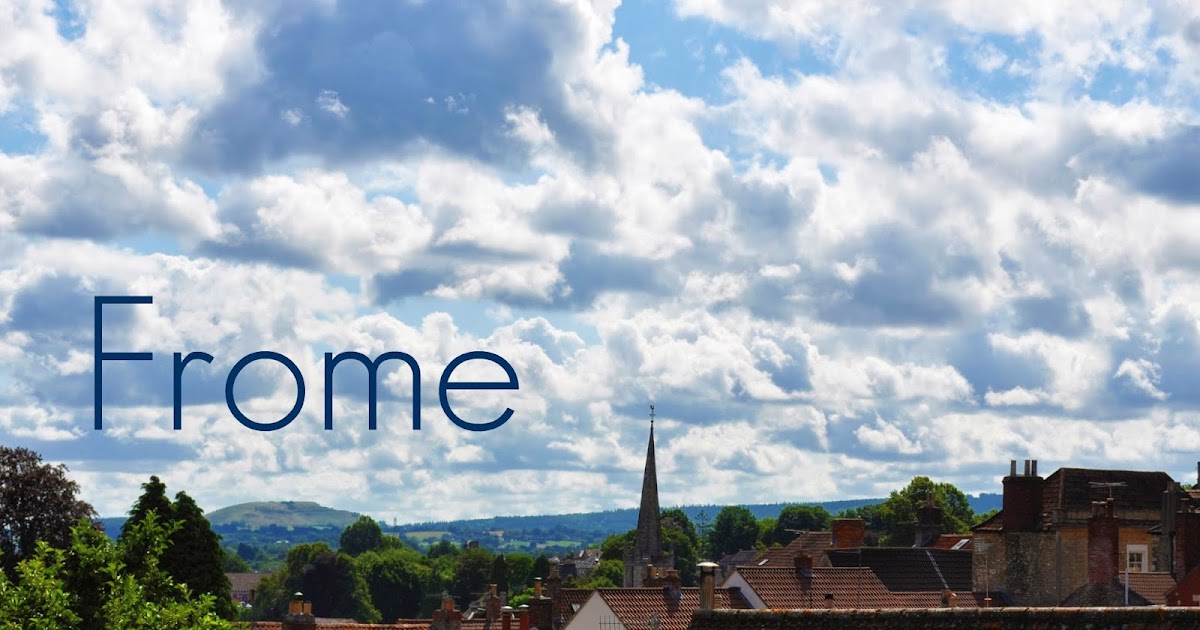 Oh, the places we will go!: Frome, a quirky little town in Somerset